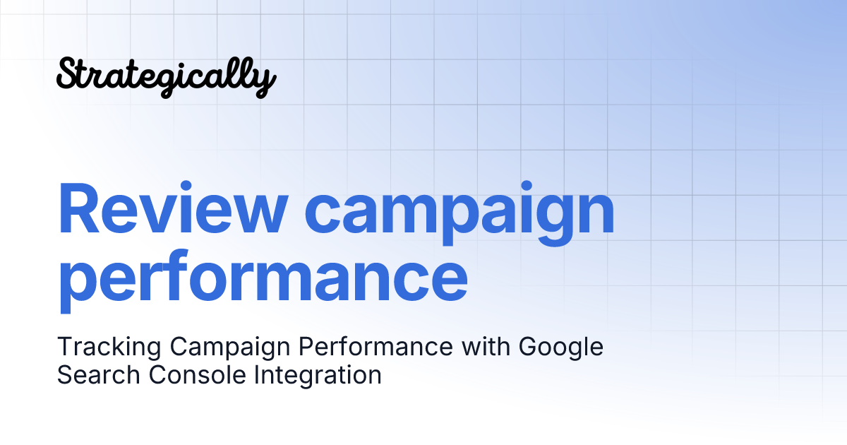 Review campaign performance | Strategically AI