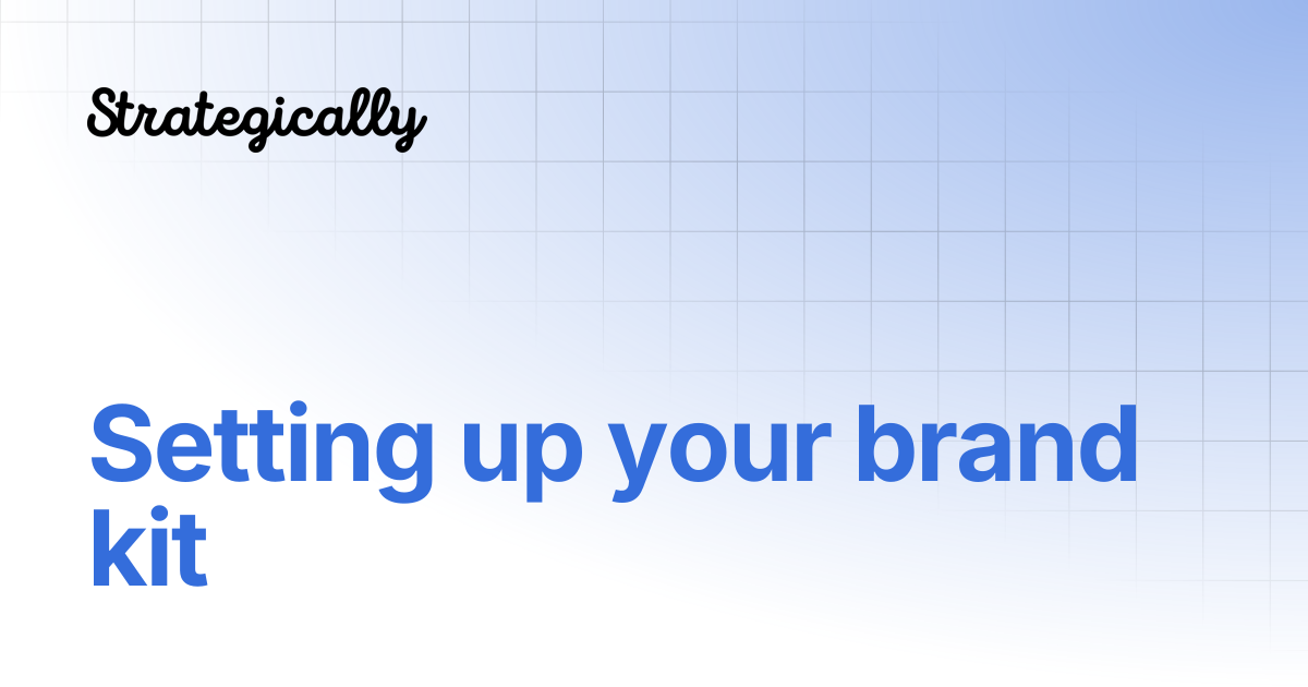 Setting up your brand kit | Strategically AI